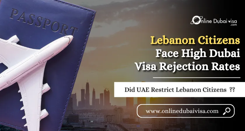 Dubai Visa Rejection Issues for Lebanon Citizens