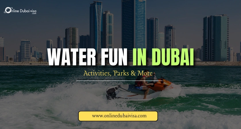 Experience Water Fun in Dubai 2026 – Top Activities, Parks & Attractions